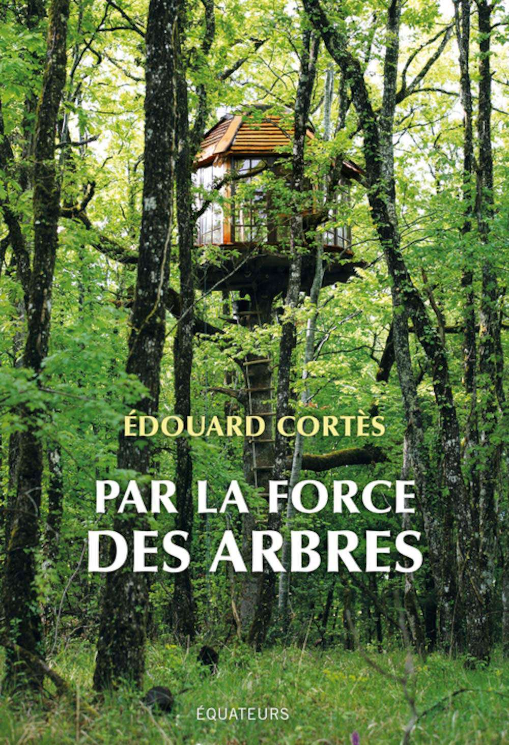 Par la force des arbres - Édouard Cortès- Plantes et Santé