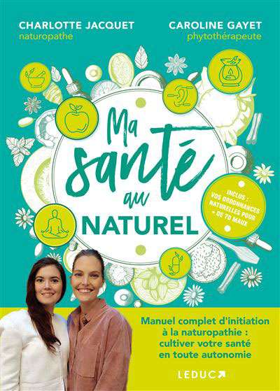 Ma santé au naturel - Charlotte Jacquet et Caroline Gayet- Plantes et Santé Ma santé au naturel - Charlotte Jacquet et Caroline Gayet- Plantes et Santé